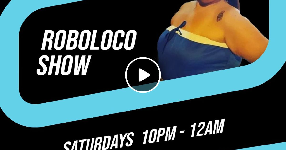 ROBOLOCO SHOW 01 JUN 2024 by soundsourceradio | Mixcloud