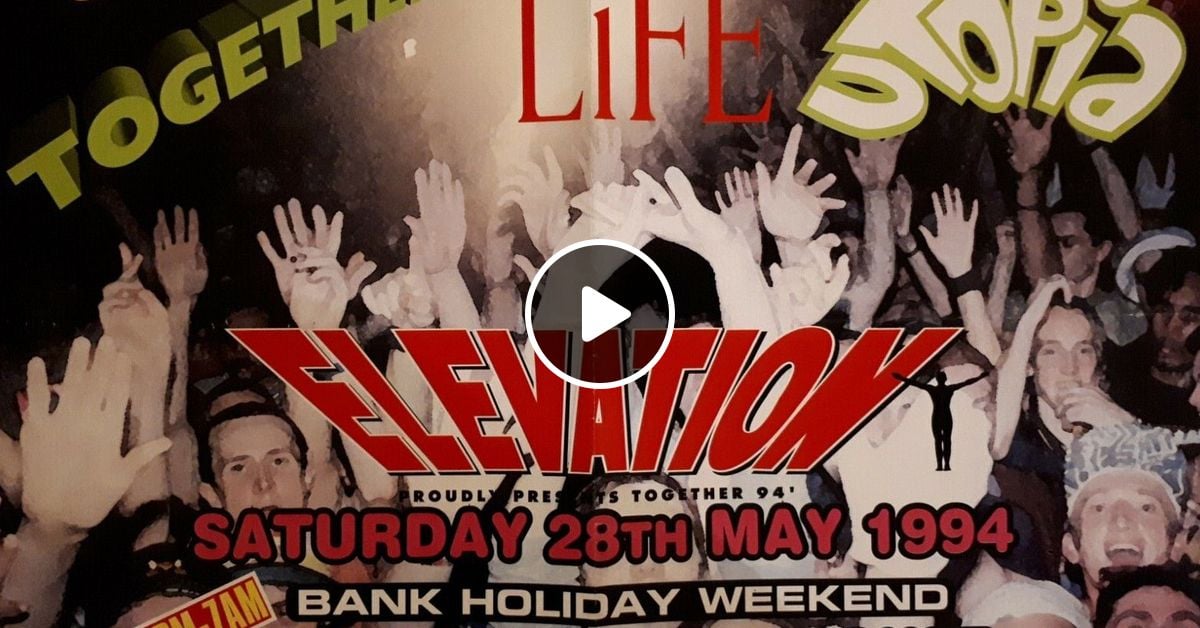 DJ Hype - Elevation/Utopia 'Together 94 - Sanctuary - 29.5.94 by Rave ...