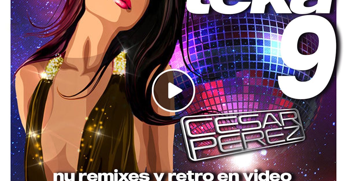 Discoteka 9 (100% Pop en Español - video remixes) by DJ Cesar Perez | Mixcloud
