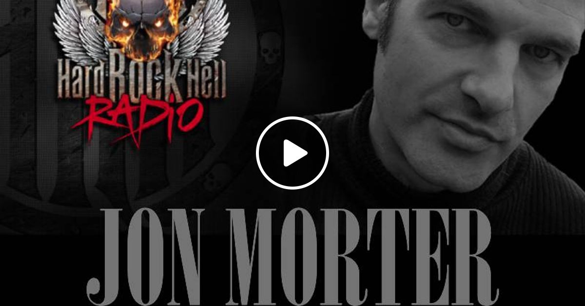Jon Morter on Hard Rock Hell Radio - The Jon Factor 379 - 12th March ...