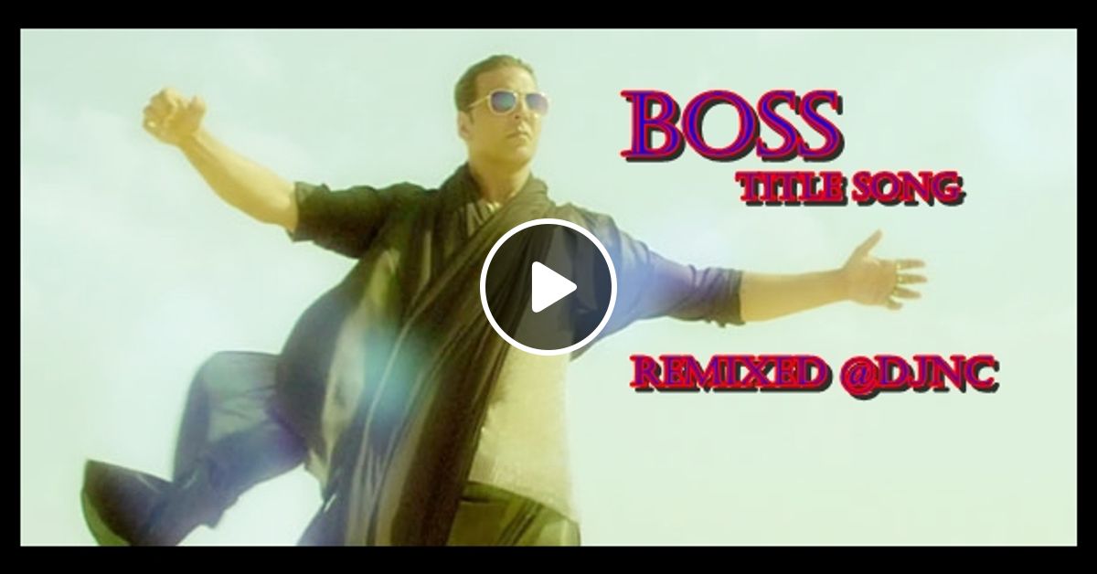 Boss title song (Boss2013) Remixed@Dj Nc by Nitish Chandrashekarmath ...