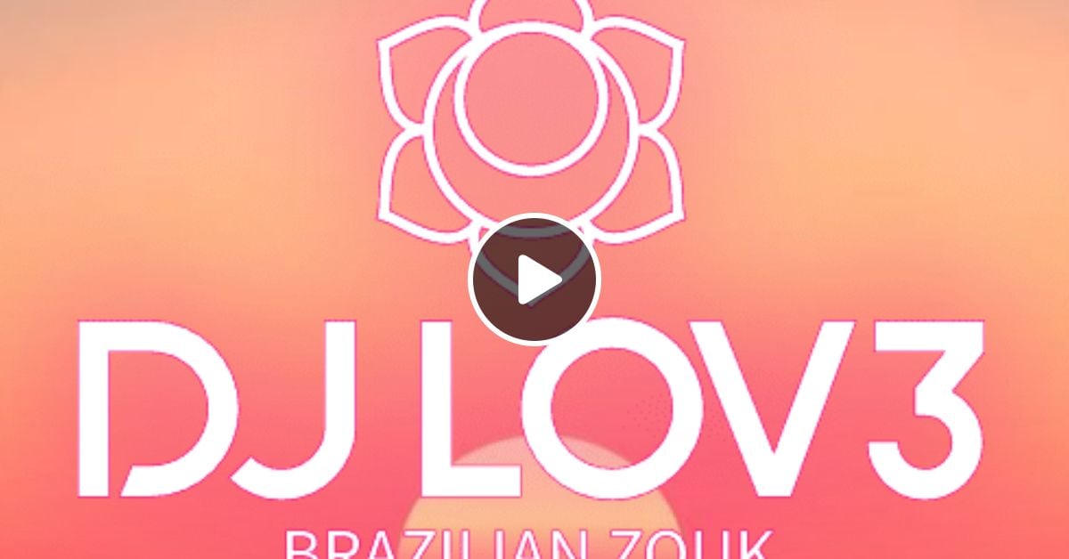 Zouk MX - Be Playa - 2024.02.11 Playa Del Carmen by DJ LOV3 | Mixcloud