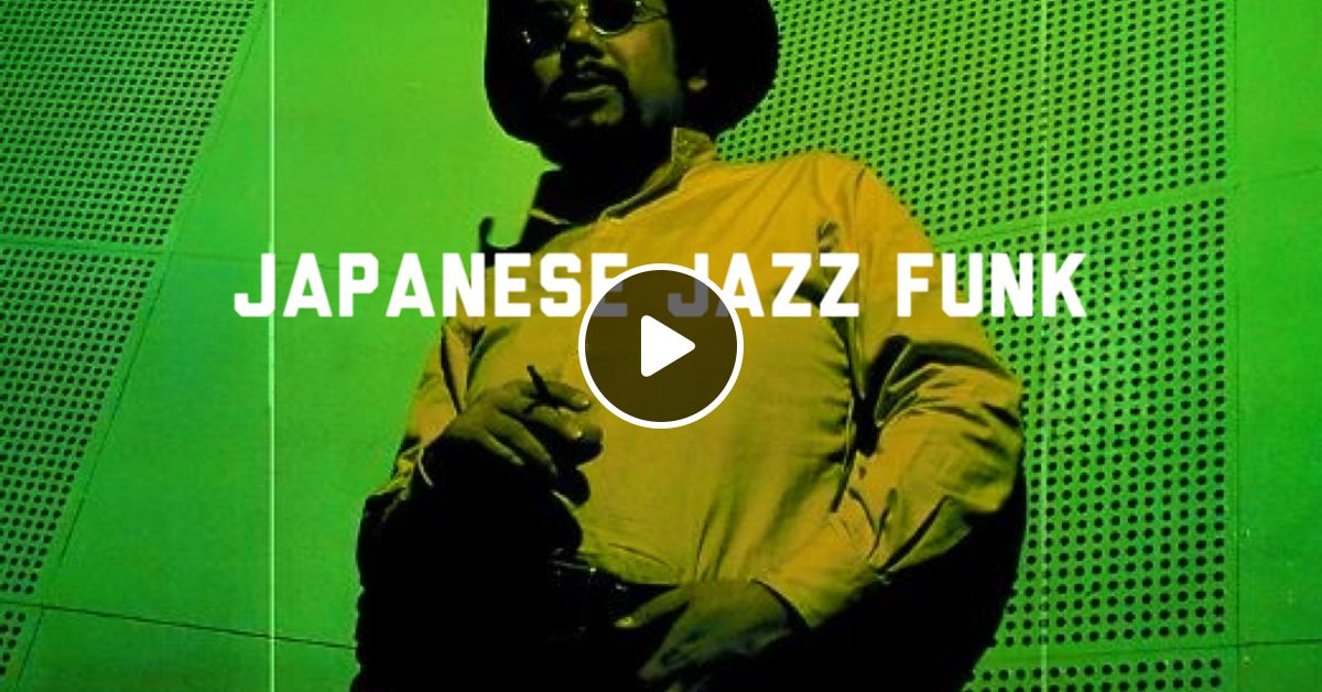 Japanese Jazz Funk 9 by Jazzmaster Mike | Mixcloud