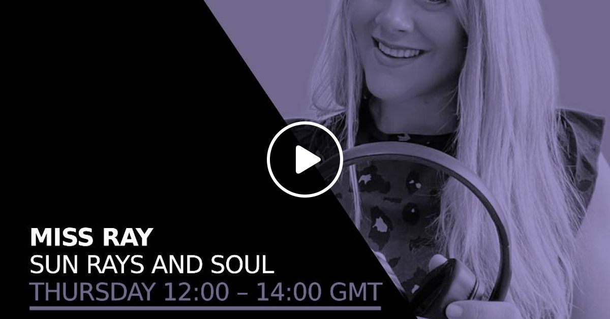 Miss Ray - Sun Rays & Soul 12 SEP 2024 by House FM | Mixcloud