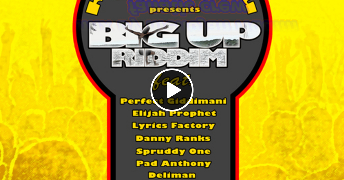 Big Up Riddim Mix By MELLOJAH RIDDIM FANATIC CREW by MELLOJAH fanatic ...