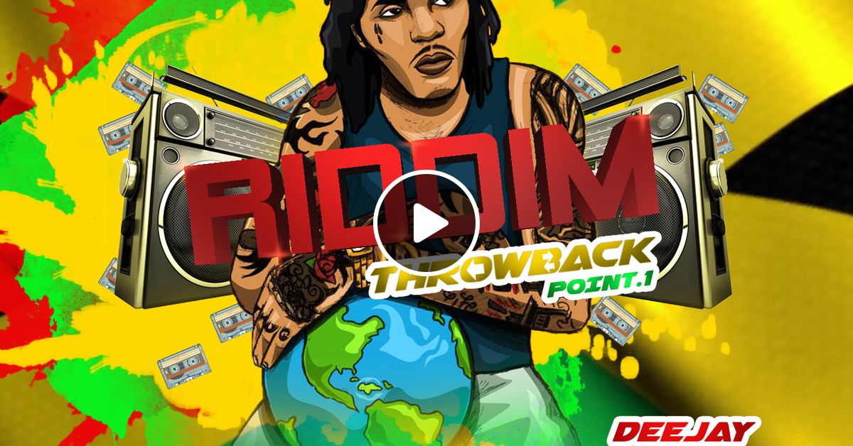 RIDDIM THROWBACK POINT.1 (best of reggea riddims)[DEEJAY ROWB] by ROW-B ...