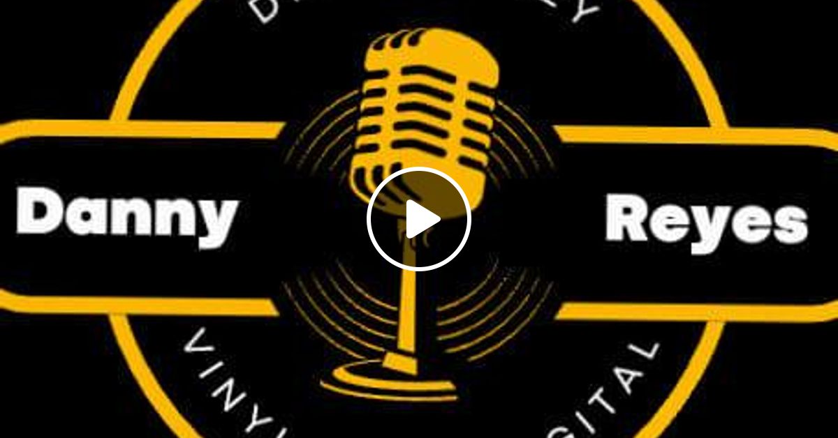 DANNY REYES 3 HOUR DISCO CLASSIC REMAKES & REMIXES PARTY by Danny Reyes ...