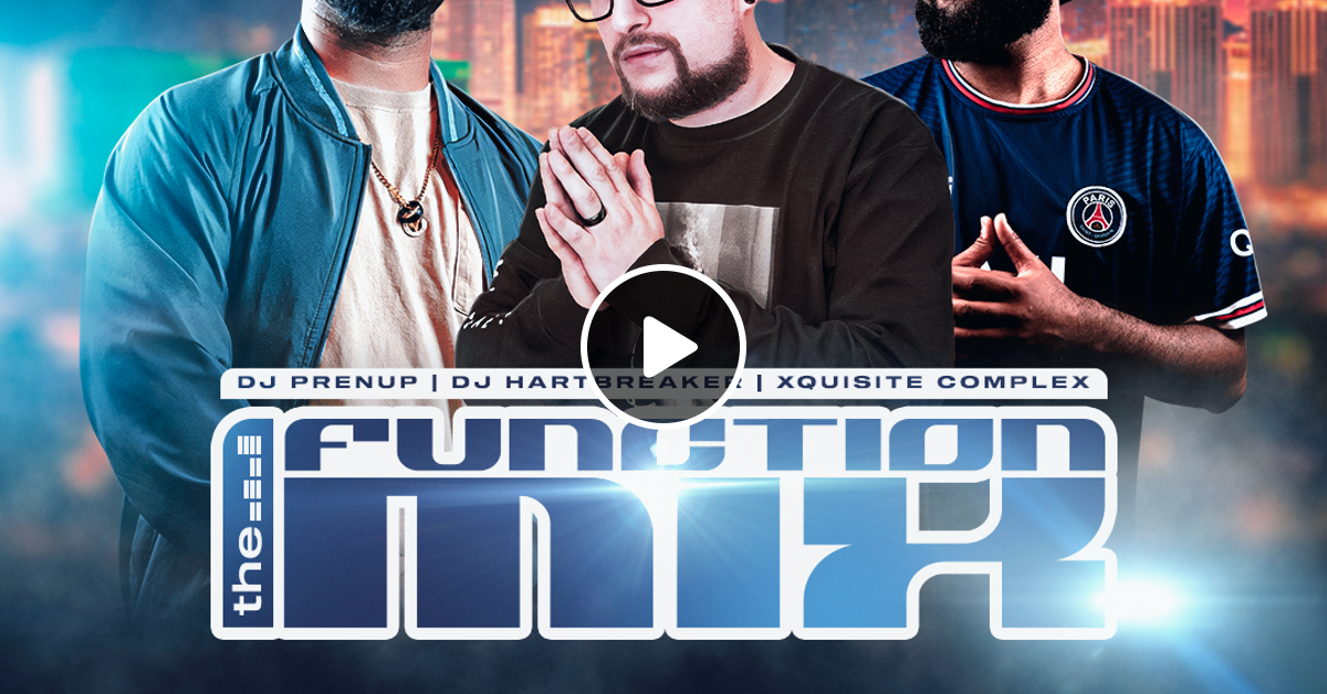 The Function Mix | DJ Prenup, DJ Hartbreaker & Xquisite Complex | Feb 6 ...