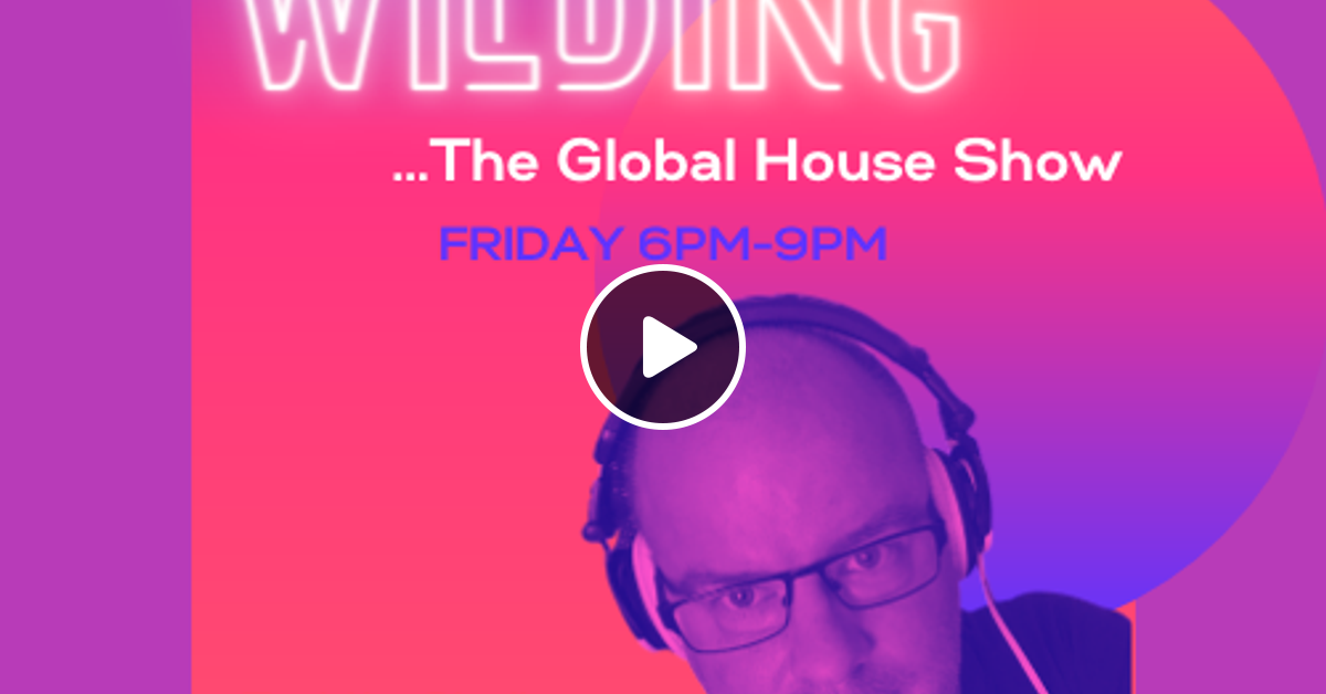 The Global House Show with John Wilding every Friday from 6pm on ...