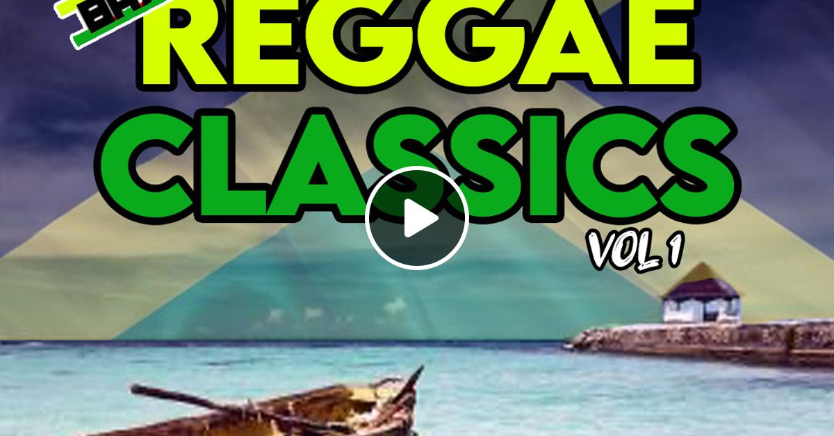 DJLee247 presents REGGAE CLASSICS vol 1 - The Throwbaxxx Reggae Mix by ...