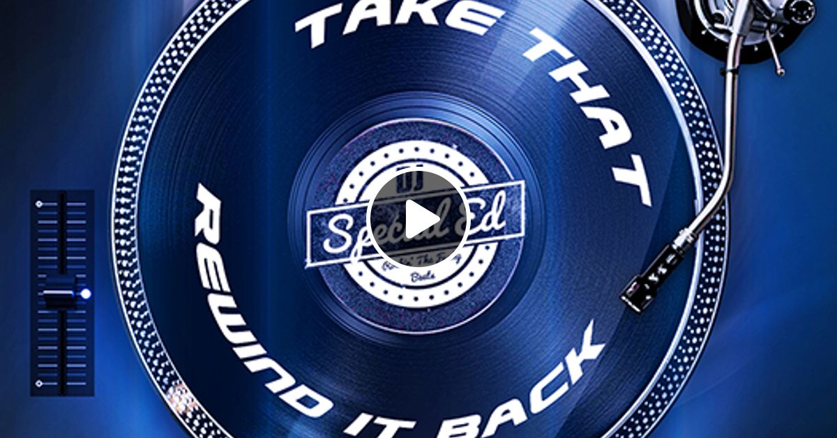 DJ Special Ed's Take That Rewind It Back Old School Hip Hop Mashup Mix ...