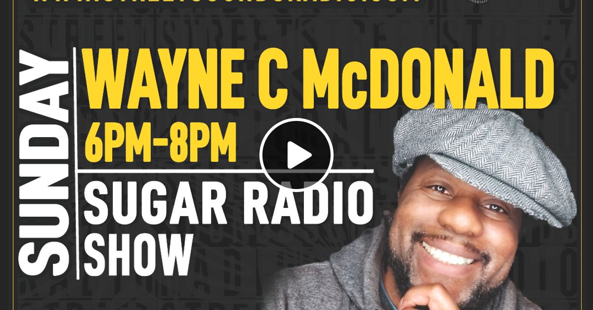 Sugar Radio Show with Wayne C McDonald on Street Sounds Radio 1800-2000 25/02/2024 by ...