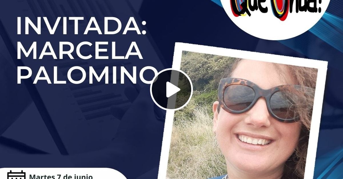 Que Onda! Entrevista a Marcela Palomino - 07/06/2022 by Qué Onda! | Mixcloud