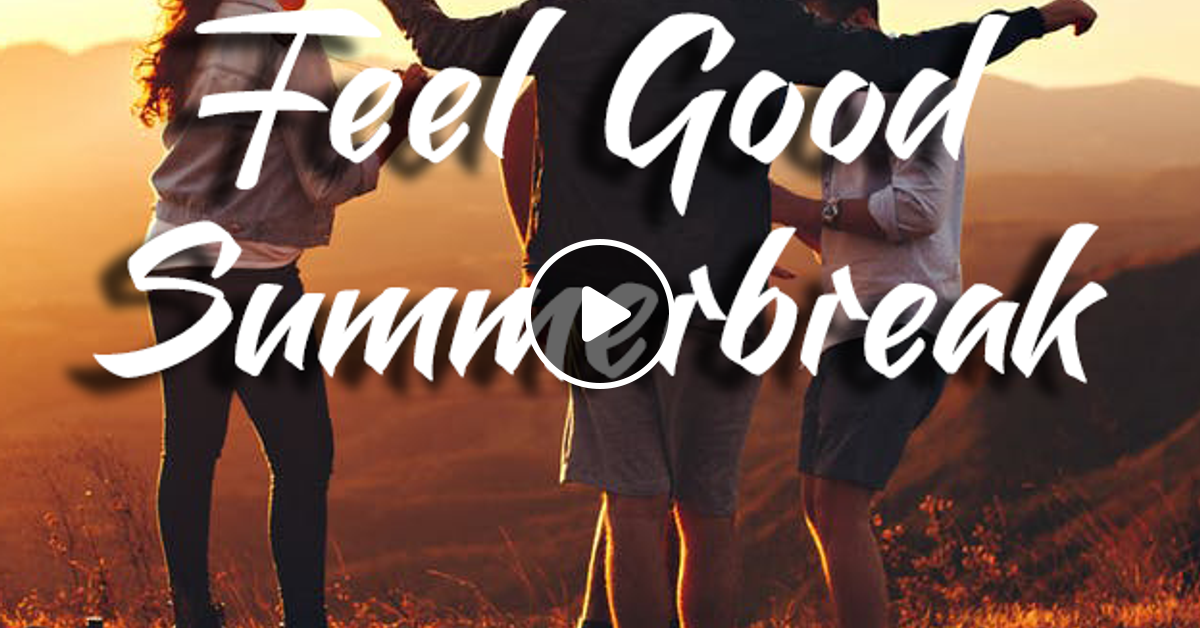 The Egotripper - Feel Good Summer Break Mix (314) by The Egotripper ...