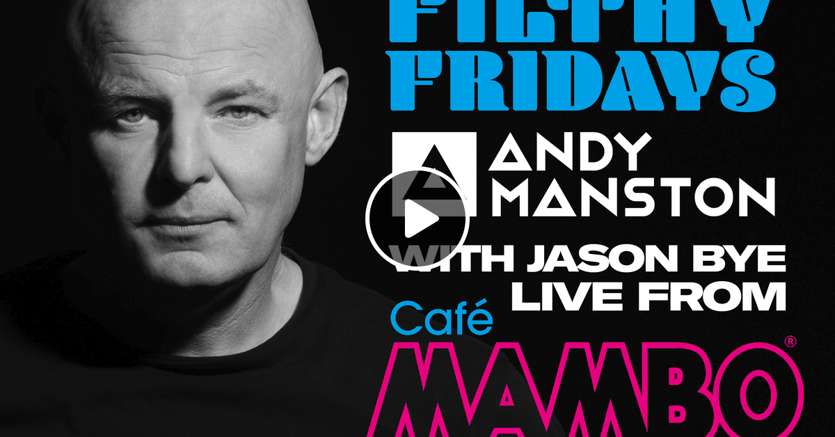 Andy Manston Filthy FridayLive Mambo Studio - 883 Centreforce DAB+ ...