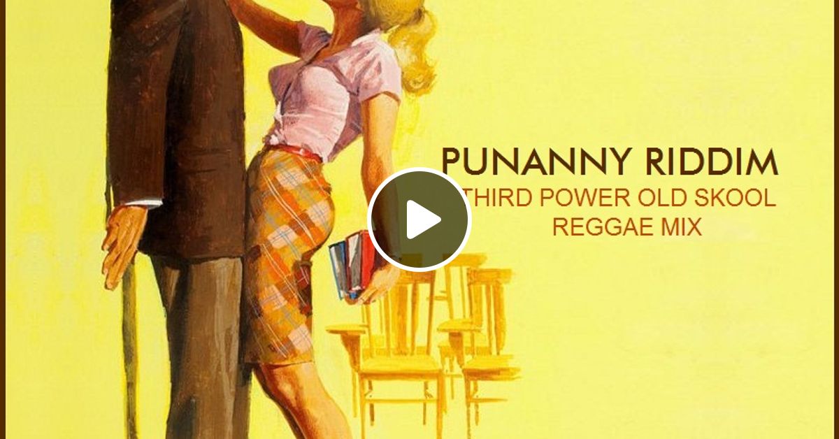 REGGAE OLD SKOOL - "Punanny Riddim" by Thirdpower1 | Mixcloud
