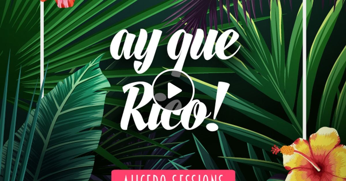 Ay que Rico! - Ajicero Sessions by AJICERO | Mixcloud