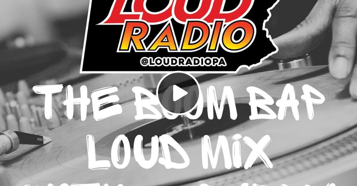 Boom Bap Loud Mix On Loud Radio Pa 07 21 24 Classic Boom Bap Hip Hop