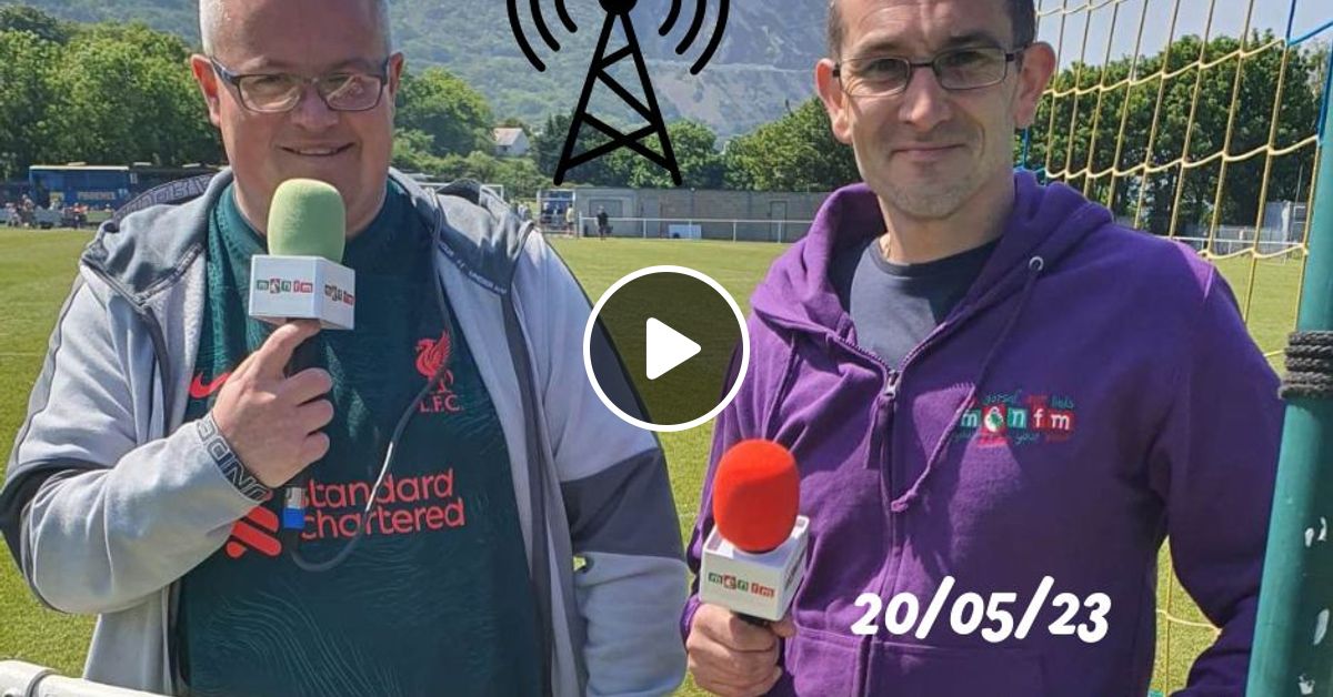 MônFM Sport 20/05/23 Ryan McKean & Ricky Williams - Intermediate ...