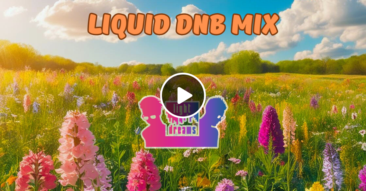 Spring Vibes Liquid DnB Mix by lightdreams | Mixcloud