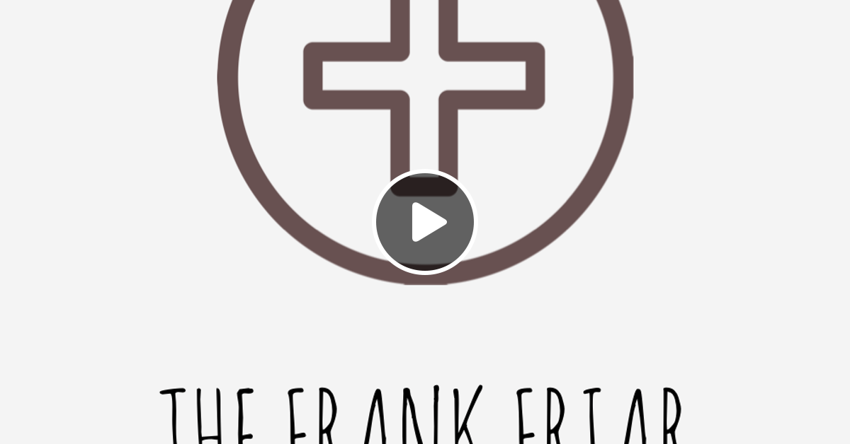 The Frank Friar - Episode 89: A Lesson From My Father and the Eucharist ...