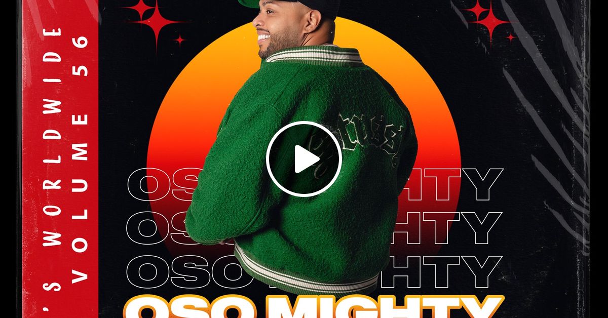 OSO's WORLD WIDE MIX VOL 56 by DJ OSO MIGHTY | Mixcloud
