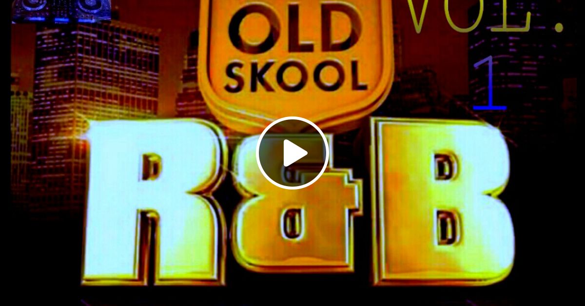 OLD SKOOL R&B CLASSICS VOL. 1 by DJ. KID CHILL | Mixcloud