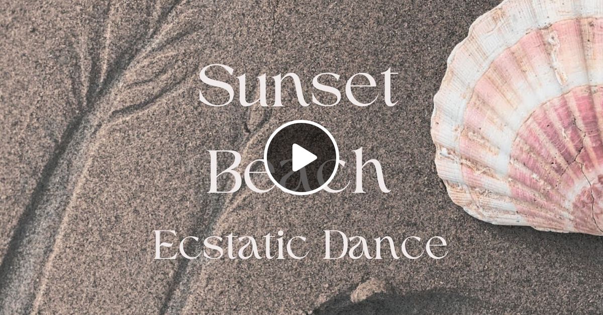 SUNSET BEACH ECSTATIC DANCE // JUNE 24 by Anna-Lisa | Mixcloud
