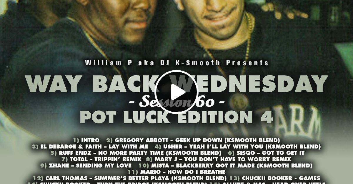 DJ K-Smooth - WayBack Wednesday: Session 60 - Pot Luck Edition #4 by ...