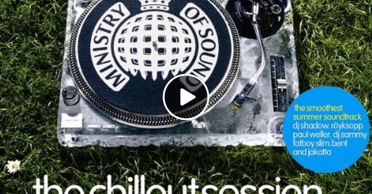 Ministry Of Sound - The Chillout Session Summer Collection 2003 by ...