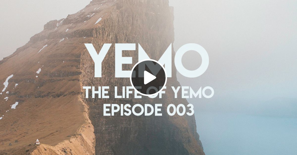 The Life of Yemo Ep. 003 by YEMO | Mixcloud
