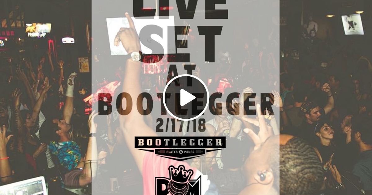 LIVE FROM BOOTLEGGER 2/17/18 by DomKing favorites | Mixcloud