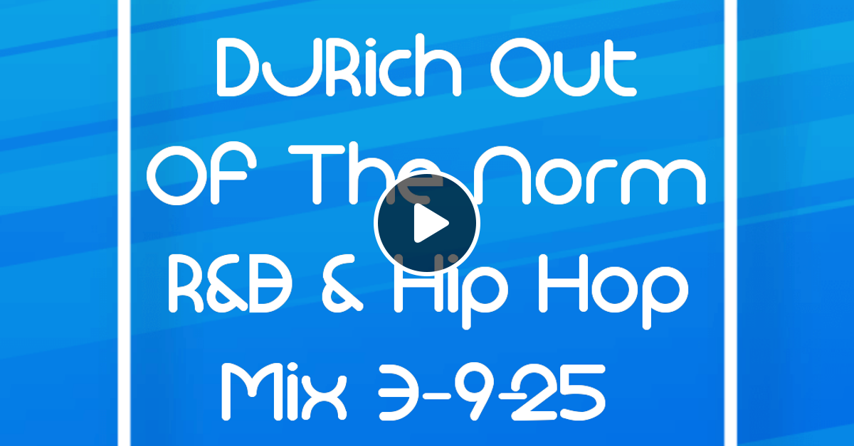 DJ RICH OUT OF THE NORM R&B HIP HOP MIX 3-9-25 by DJ Rich | Mixcloud