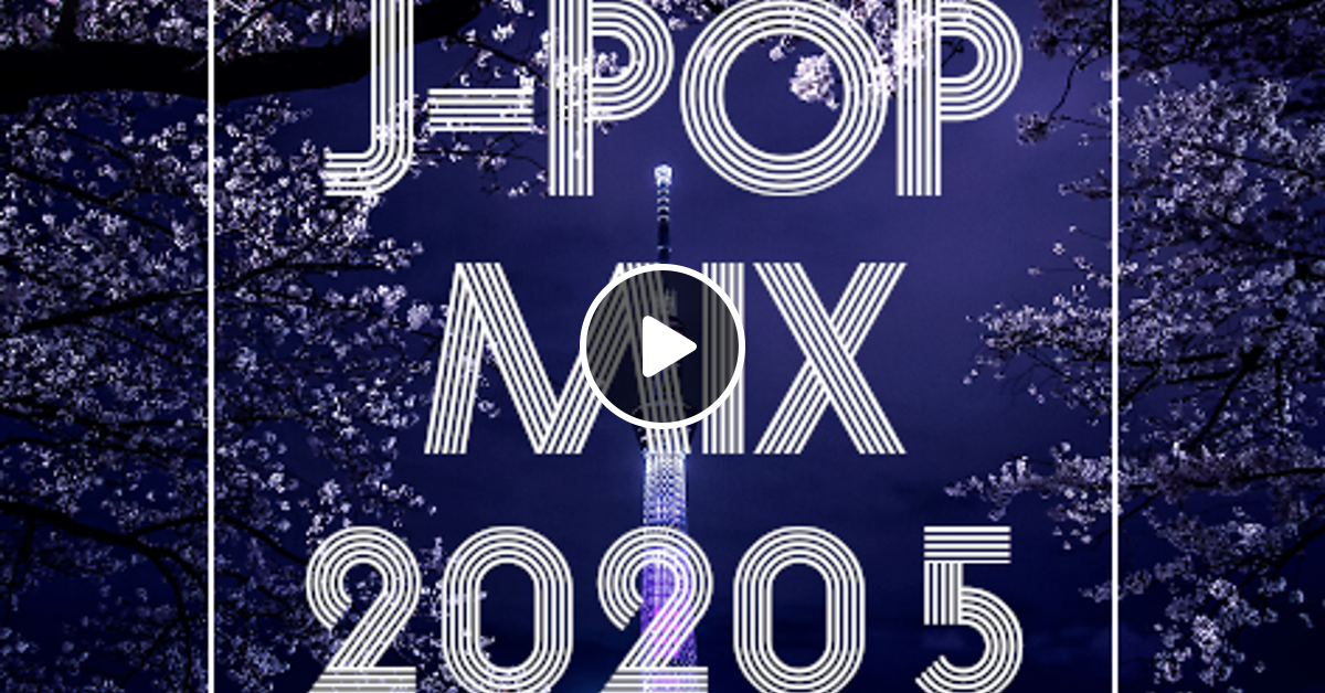 J-POP MIX 2020-5 by everlastingnow2 | Mixcloud
