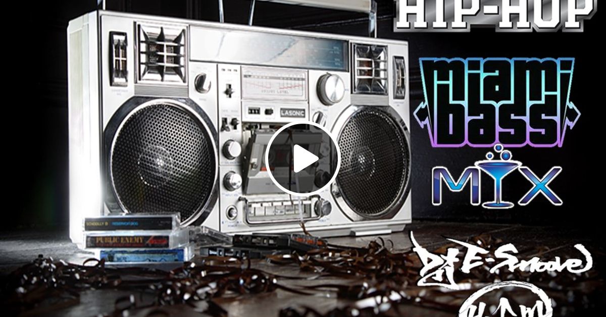 CLASSIC HIP HOP - MIAMI BASS MIX by DJ E SMOOVE | Mixcloud