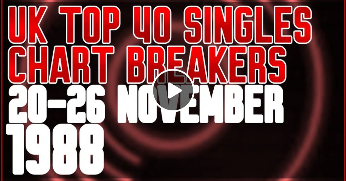 UK TOP 40 : 20-26 NOVEMBER 1988 - THE CHART BREAKERS by RPM | Mixcloud