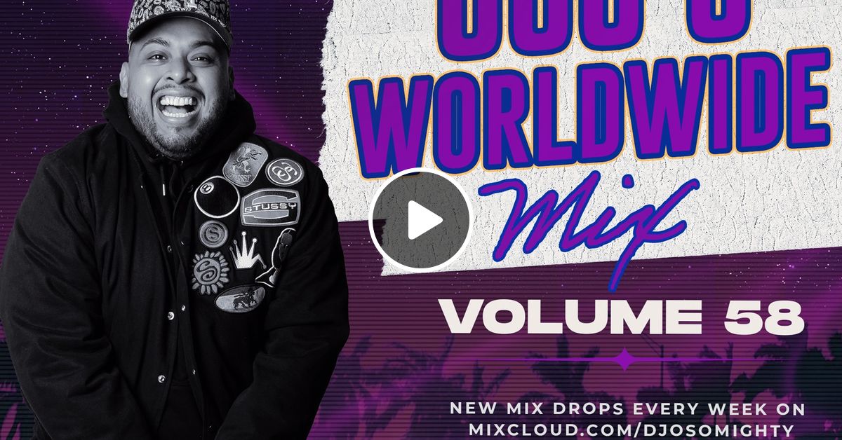 OSO's WORLD WIDE MIX VOL 58 by DJ OSO MIGHTY | Mixcloud