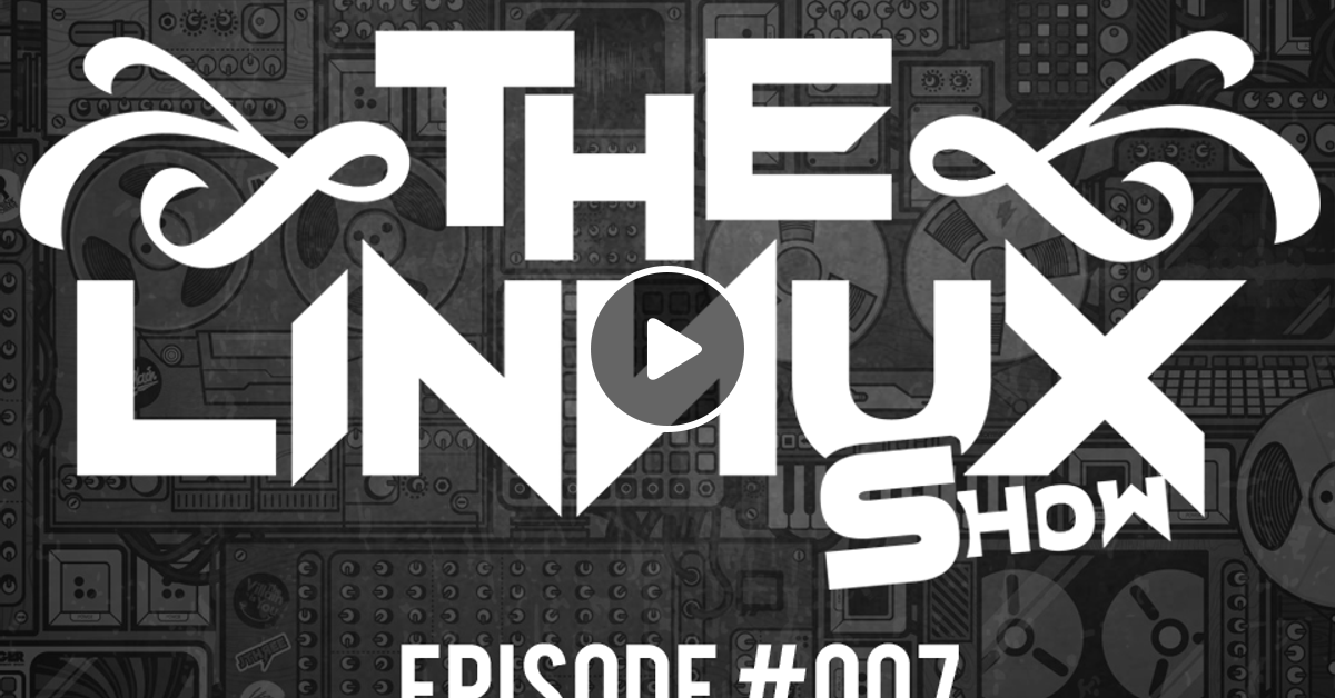 The Linnux Show #007 by Linnux listeners | Mixcloud