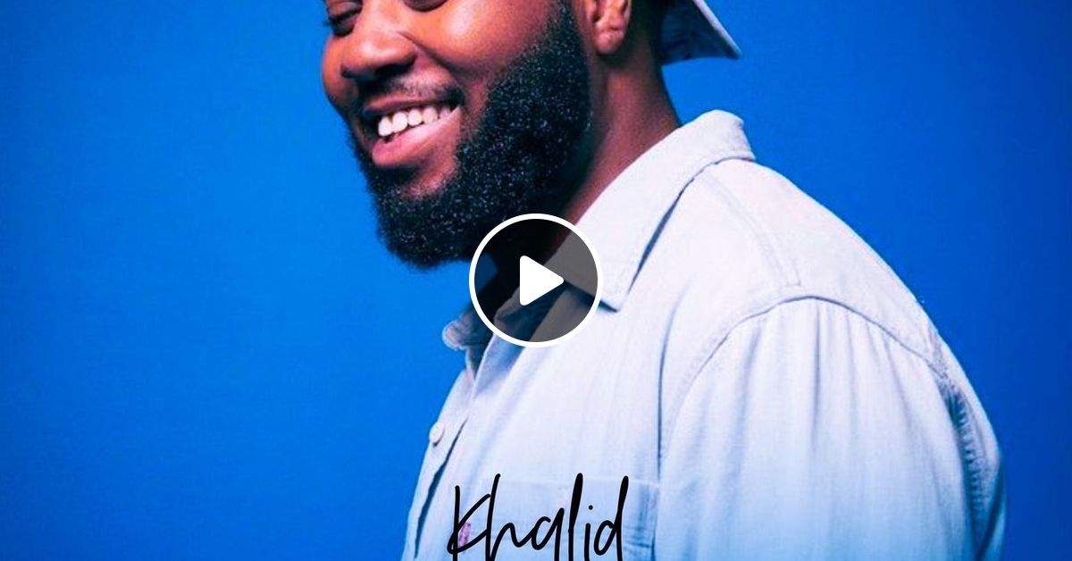 BEST OF KHALID MIX [POP MIX,RNB MIX] by DJ KIMSTAR | Mixcloud