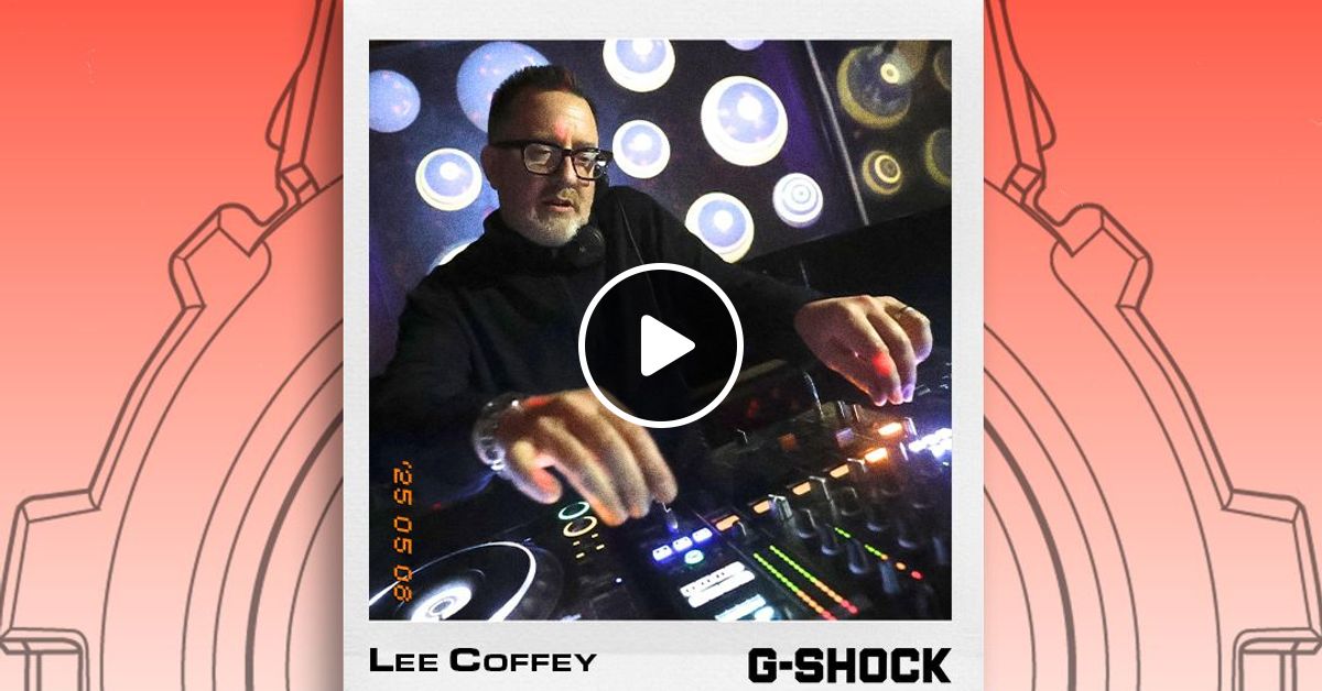 G-SHOCK Radio Presents... HouseHead with Lee Coffey- 08/05 by G-SHOCK ...