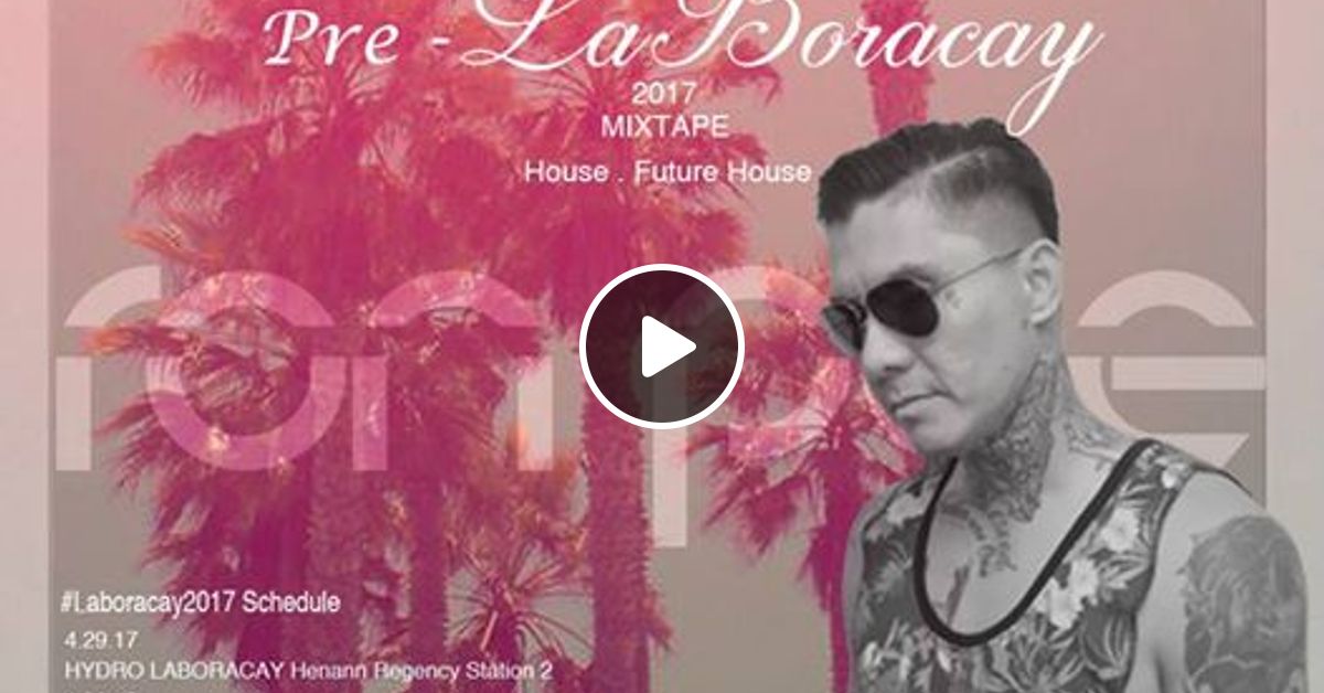 DJ Ron Poe - Pre-LaBoracay 2017 non-stop mix (House.FutureHouse) by ...