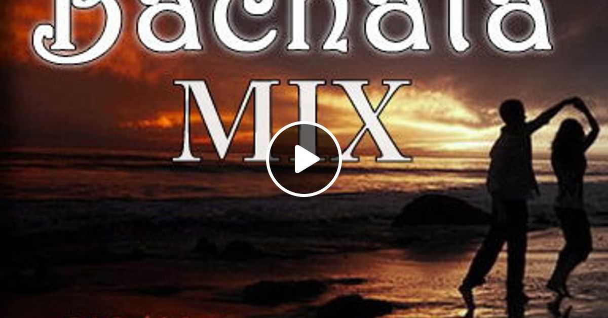 BACHATA MIX, MIX DE BACHATAS by Dj Gabi Cattaneo | Mixcloud