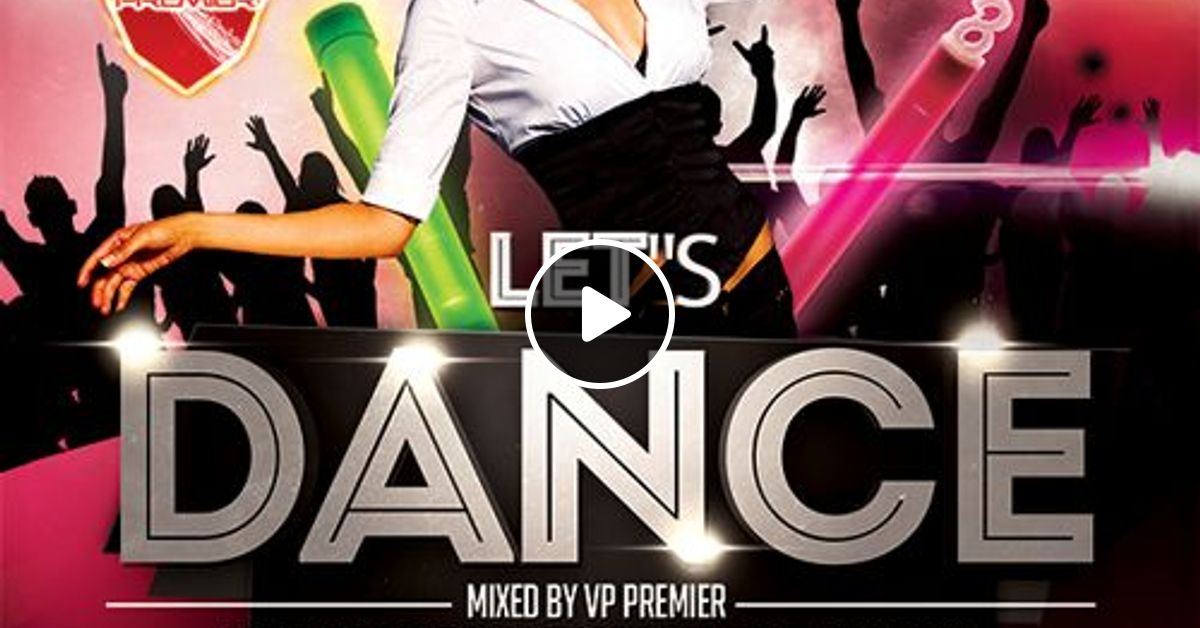 Lets Dance by Vp Premier | Mixcloud
