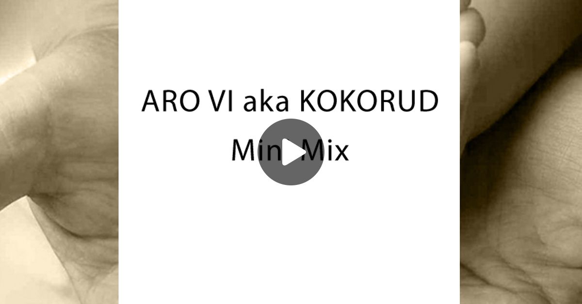 Aro Vi aka Kokorud - Mini Mix by Alexey Romanov | Mixcloud
