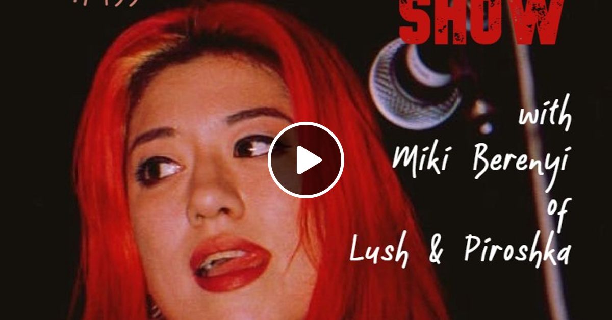 Britpop Revival Show #433 14th September 2022 with Miki Berenyi of Lush ...