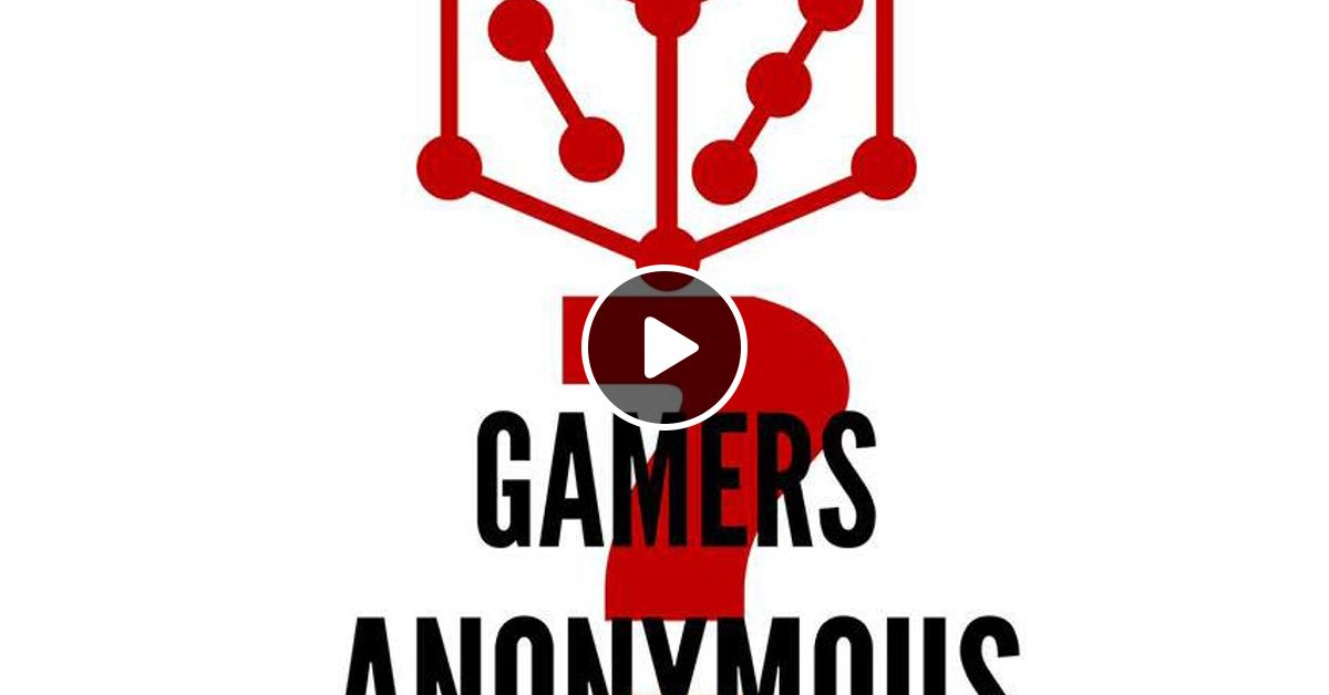 Gamers Anonymous: Episode Two - Reformatted, Reloaded, and Readjusted ...