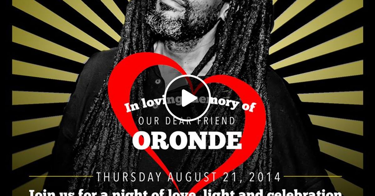 Rest In Peace Oronde ~ Rich Medina, Mike Nyce, Ultraviolet, Mr. Sonny ...