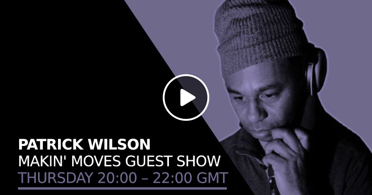 Patrick Wilson - Makin Moves 24 APR 2025 by House FM | Mixcloud
