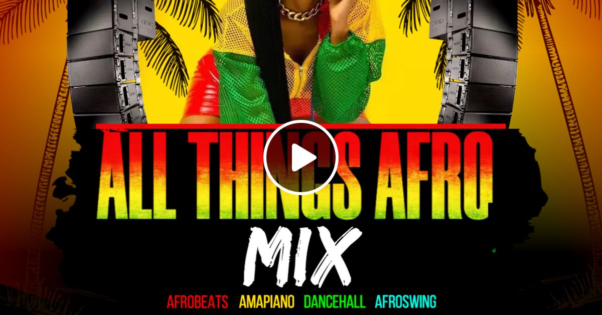 ALL THINGS AFRO 2023 With Swift Jay by Swift Jay | Mixcloud