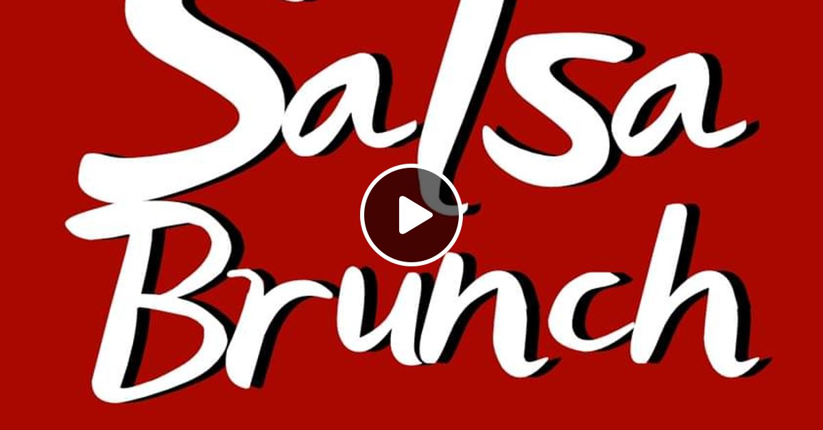 Salsa Brunch - DJ Javier - Mayo 1, 2024 - Salsa Clasica y Contemporanea ...